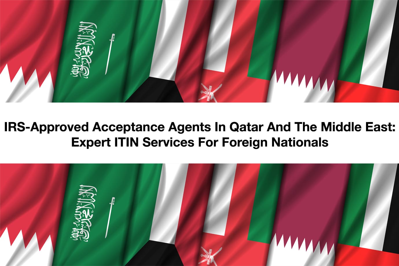 IRS-Approved Acceptance Agents in Qatar and the Middle East: Expert ...