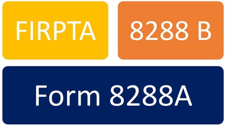 FIRPTA Tax Withholding: Understanding Forms 8288A and 8288B